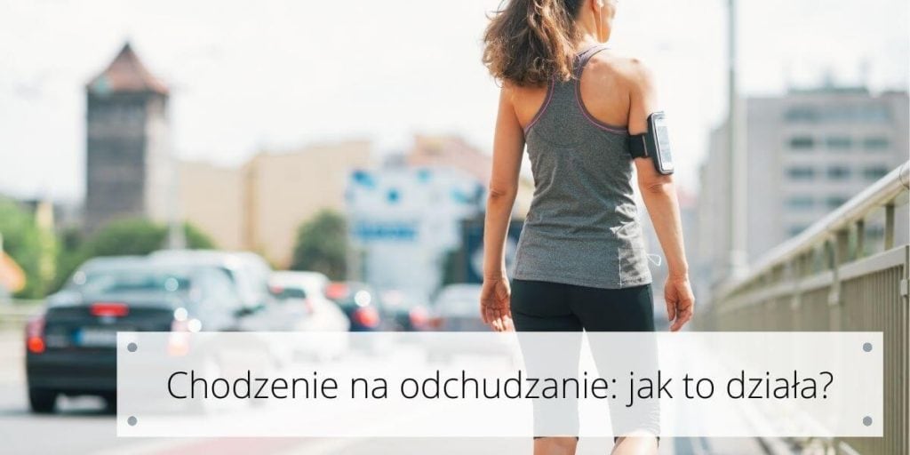 Chodzenie na odchudzanie: jak to działa?